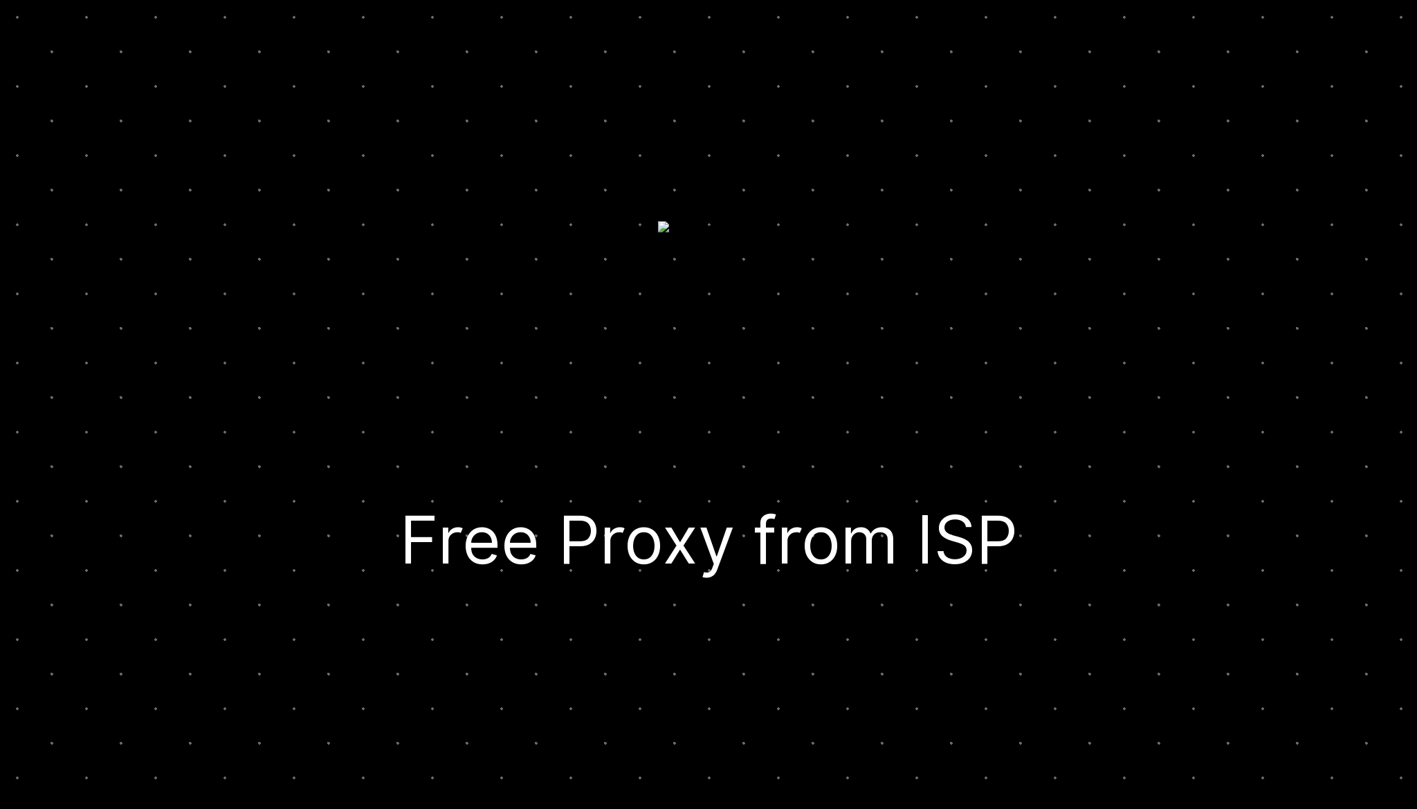 Free Proxy from ISP Free Proxy from ISP